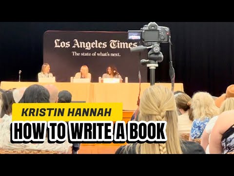 How to Write a Book. Kristin Hannah. Los Angeles Times Festival of ...
