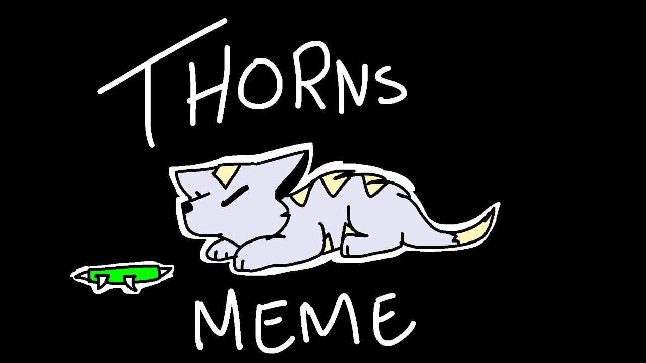 Thorns Animation MEME - YouTube