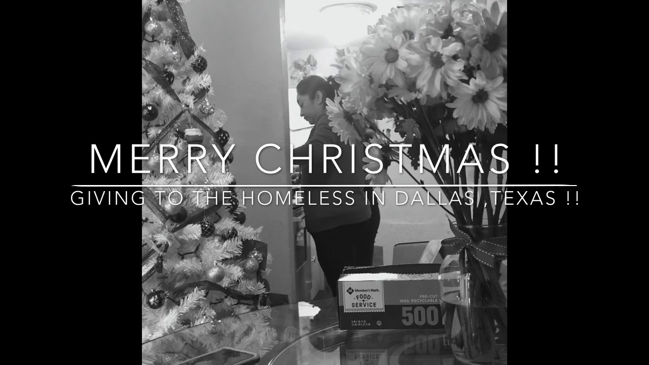 Merry Christmas || Giving to the homeless || Dallas TX || - YouTube