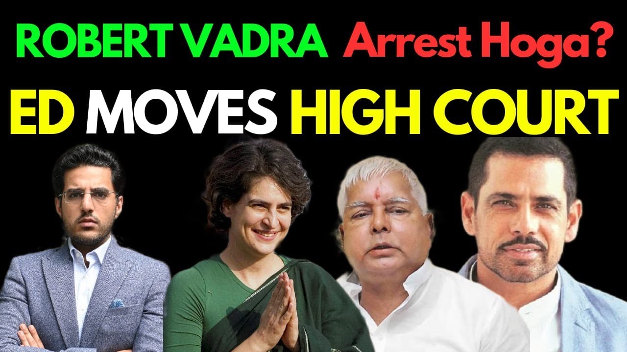 Robert Vadra Arrest Hoga? ED moves High Court! Lalu Prasad Yadav in SC ...