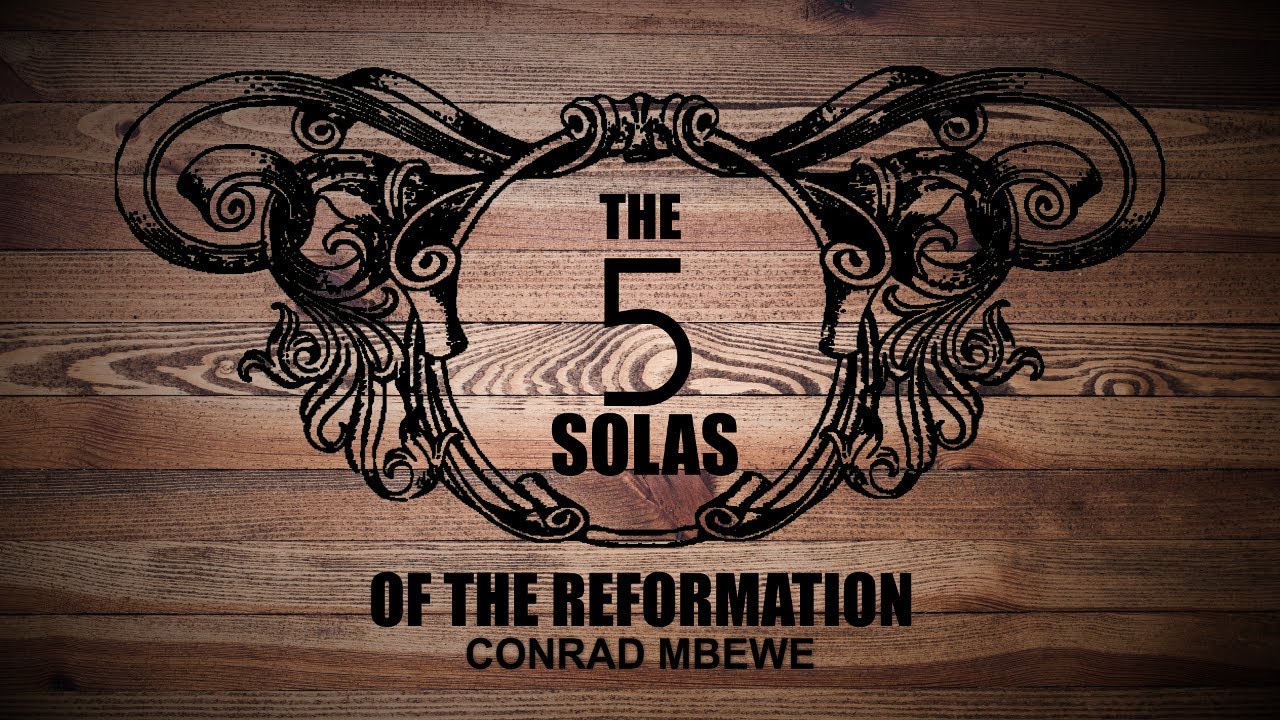 The 5 Solas of the Reformation - YouTube