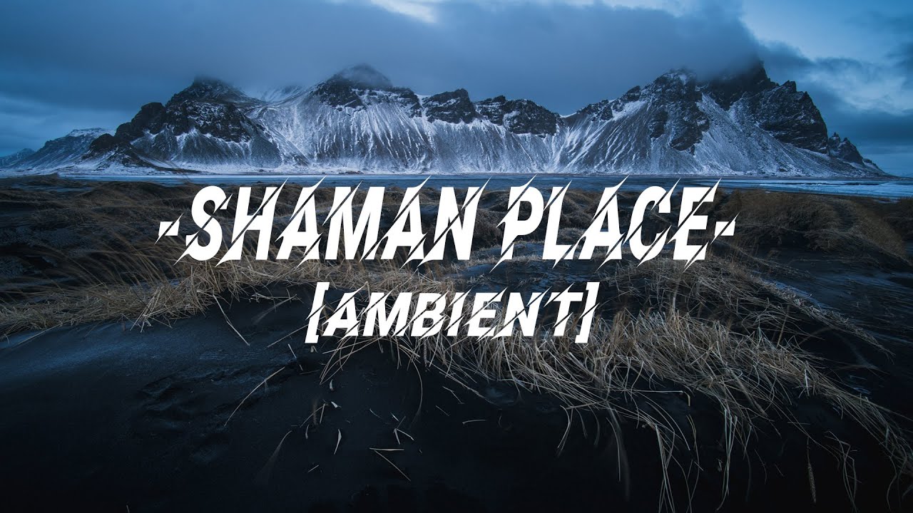 Shaman Place | Beautiful Ambient Music - YouTube