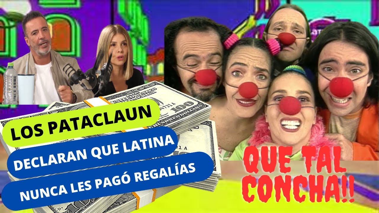 LOS PATACLAUN DECLARAN QUE LATINA NUNCA LES PAGO REGALIAS #pataclaun # ...