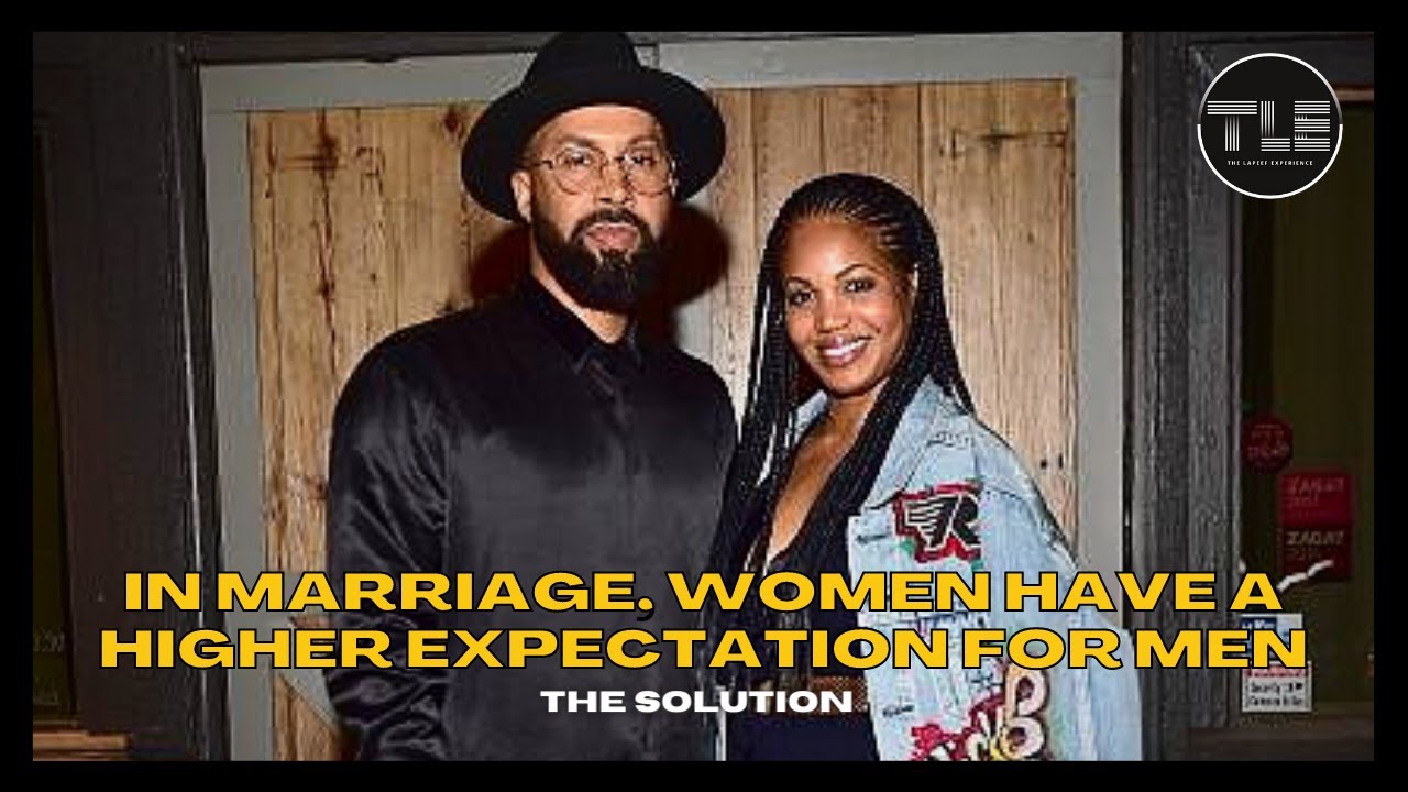 In Marriage, Women Have A Higher Expectation For Men | The Solution ...