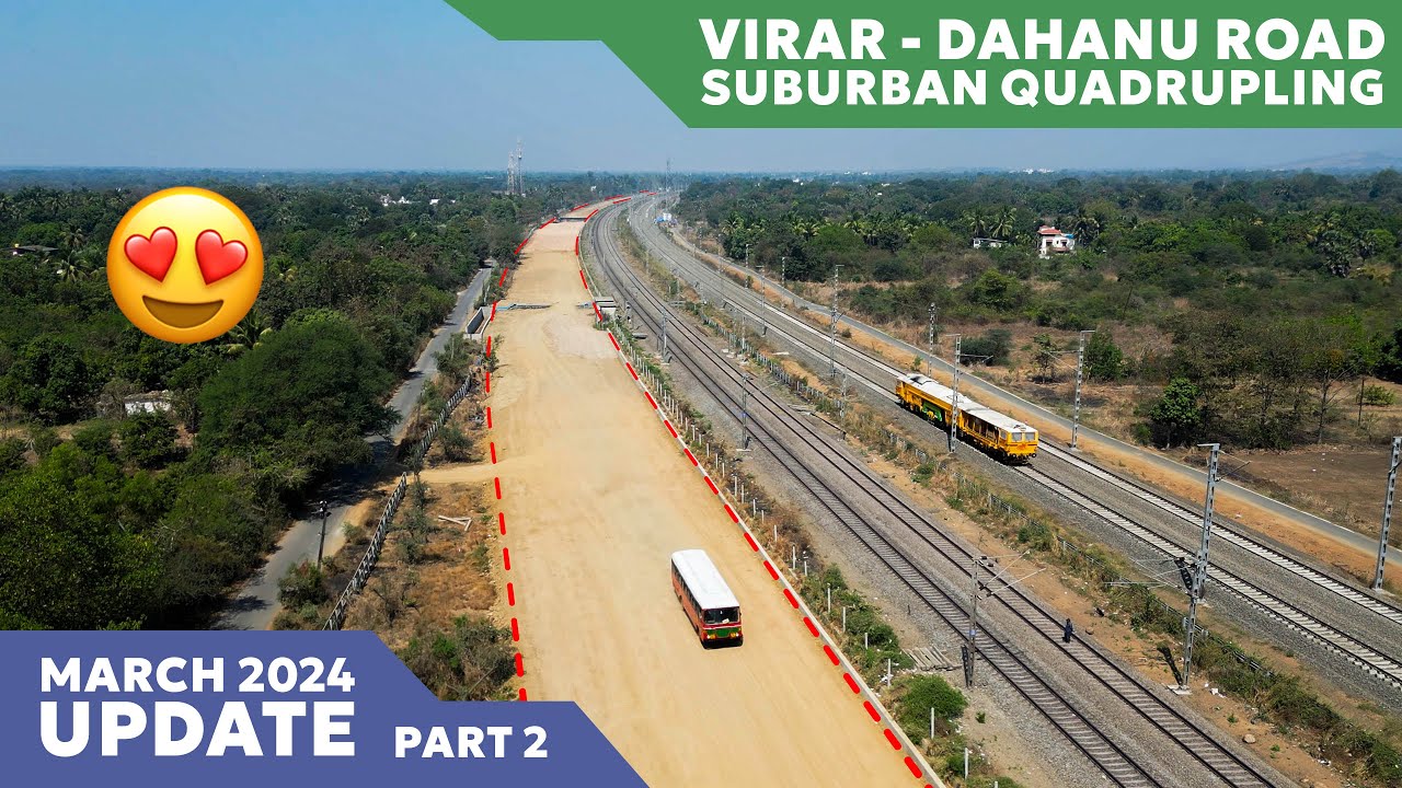 Virar - Dahanu Road Suburban Quadrupling | March 2024 Update Part 2 ...
