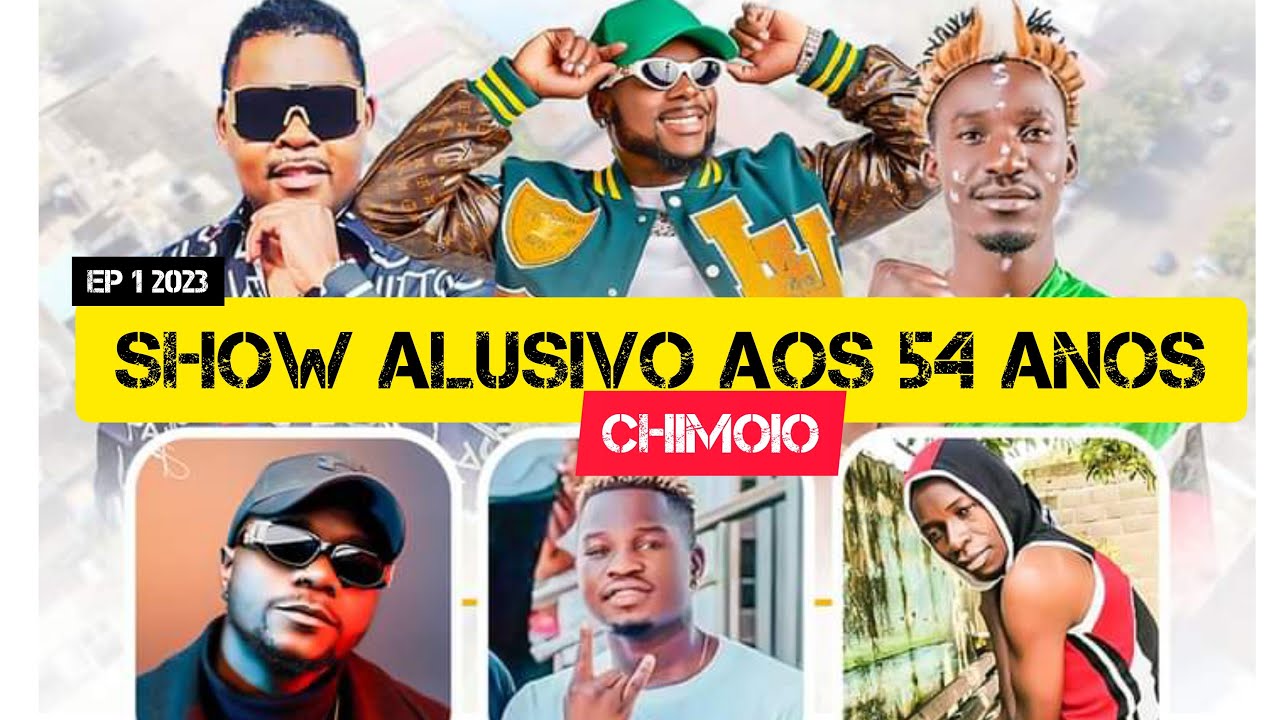 SHOW Alusivo aos 54 ANOS da CIDADE DE CHIMOIO EP 1 – 2023 Completo - YouTube