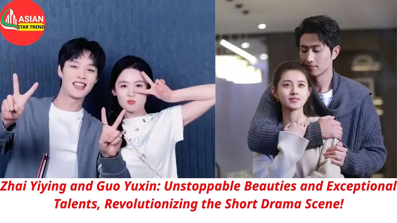 Zhai Yiying and Guo Yuxin: They are extremely beautiful and have great acting skills in the ...