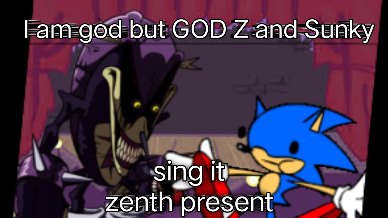 i am god but God Z and Sunky sing it | FNF D Side 2.7 | Sonic.exe 2.5/3 ...