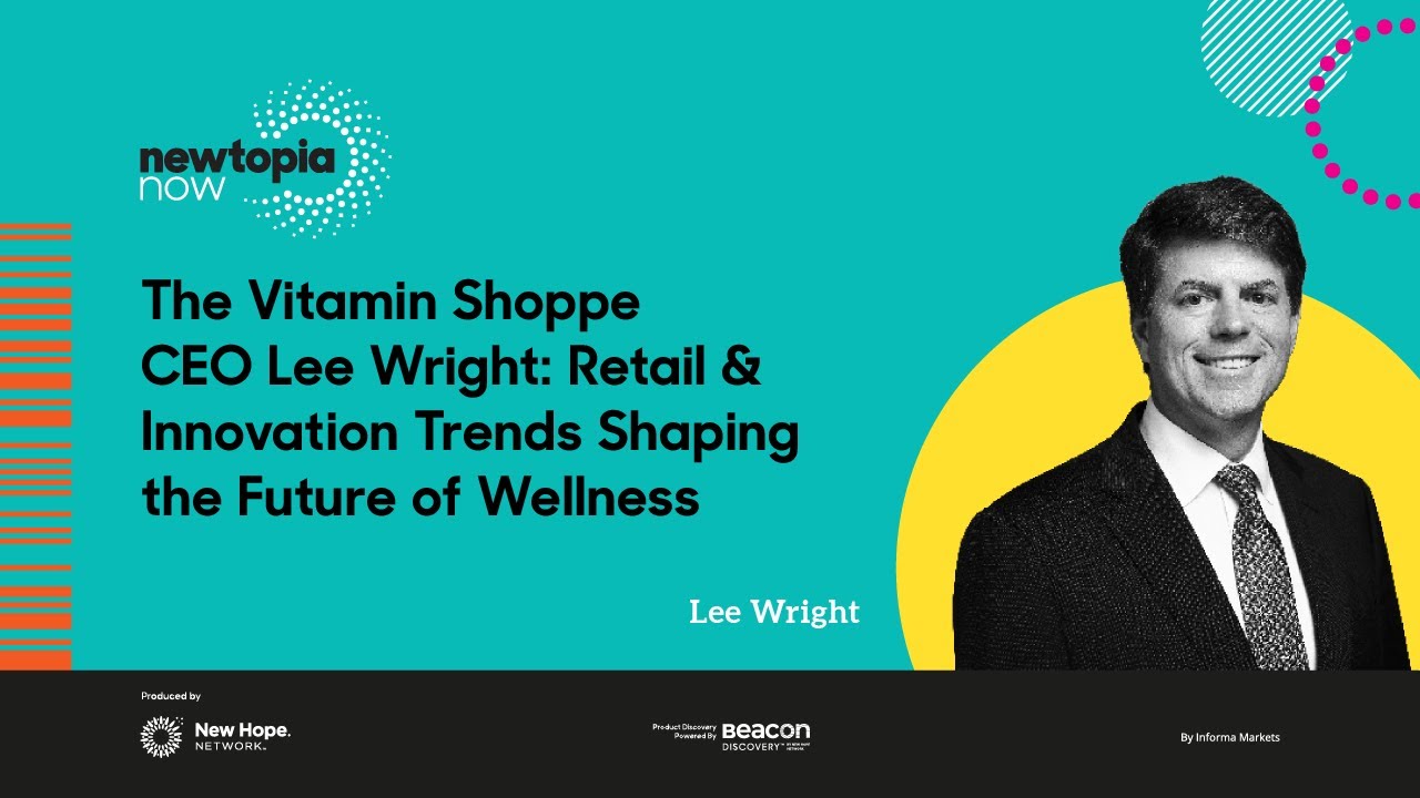 The Vitamin Shoppe CEO Lee Wright: Retail & Innovation Trends Shaping ...