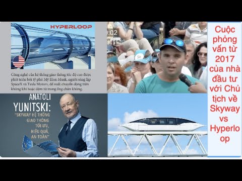 Cuộc phỏng vấn từ 2017 của nhà đầu tư với Chủ tịch về Skyway vs Hyperloop. - YouTube