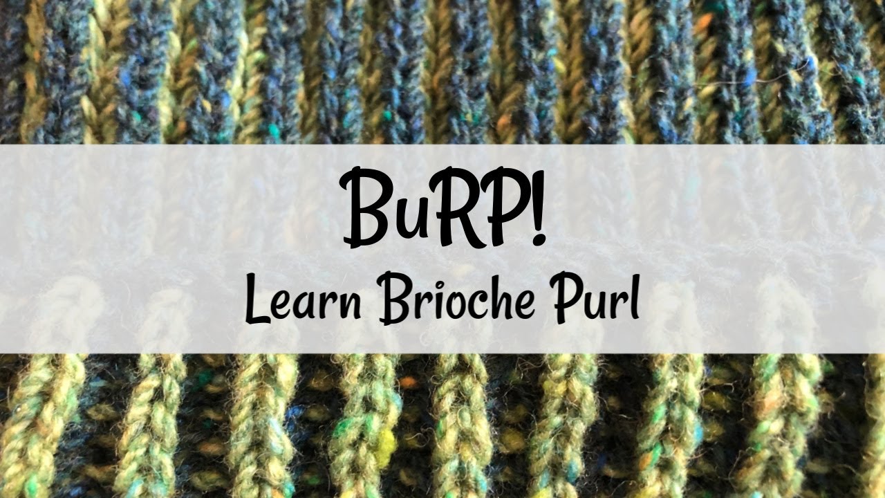 Learn to Brioche Purl - BURP! - YouTube