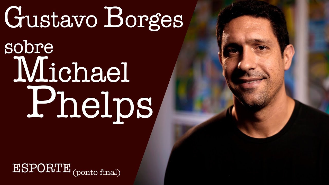 GUSTAVO BORGES - SOBRE MICHAEL PHELPS - YouTube