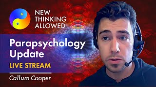 Parapsychology Update with Callum Cooper : The New Thinking Allowed Foundation
