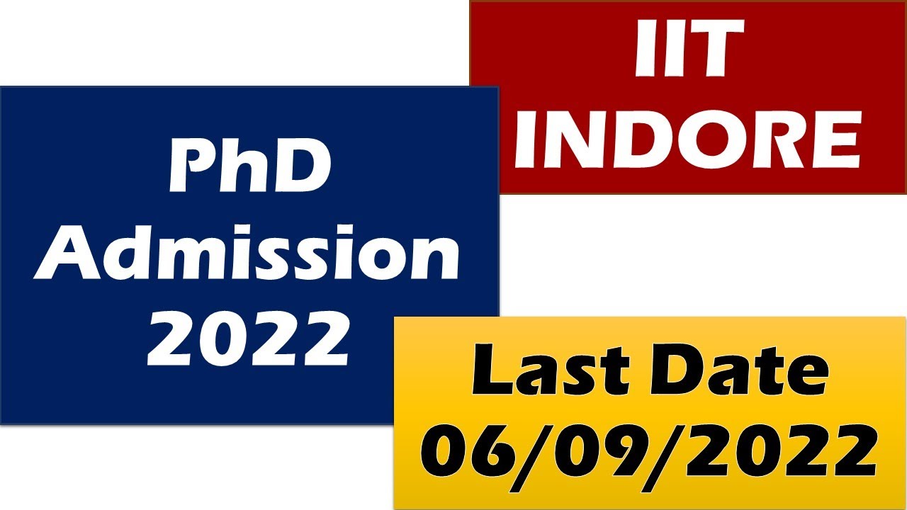 phd admission 2022 || IIT PHD ADMISSION 2022 || IIT INDORE PHD || Last ...