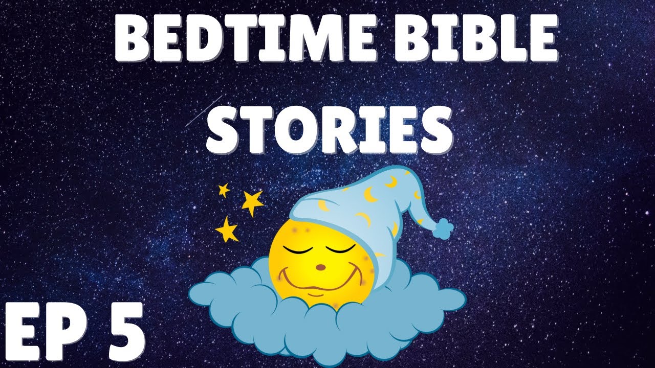 Bedtime Bible Stories Ep 5 - YouTube