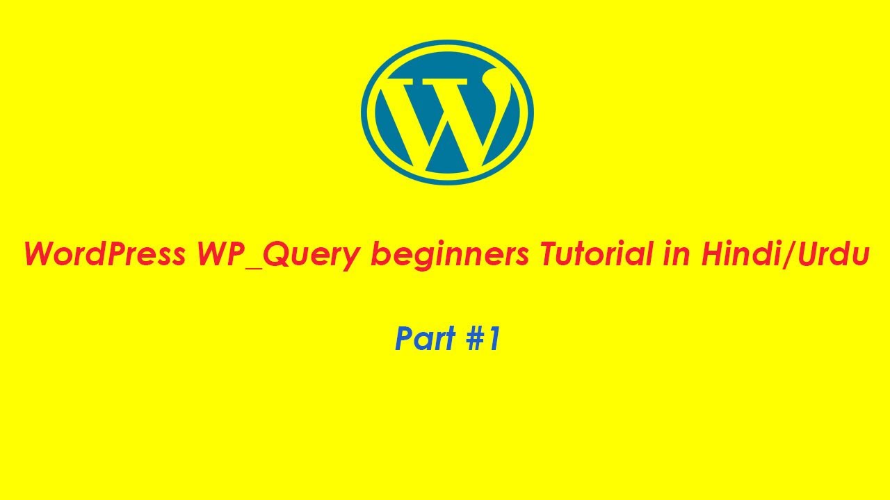 Wordpress Wp Query Beginners Tutorial In Hindi Urdu Part 1 Youtube
