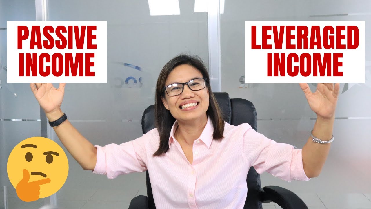 PASSIVE INCOME VS LEVERAGED INCOME | ANO MAS MAGANDA? - YouTube