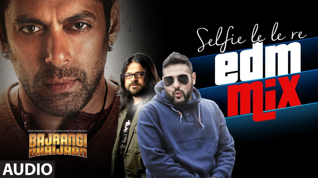 Selfie Le Le Re (EDM Mix) Full AUDIO Song - Badshah, Qaran, Pritam ...