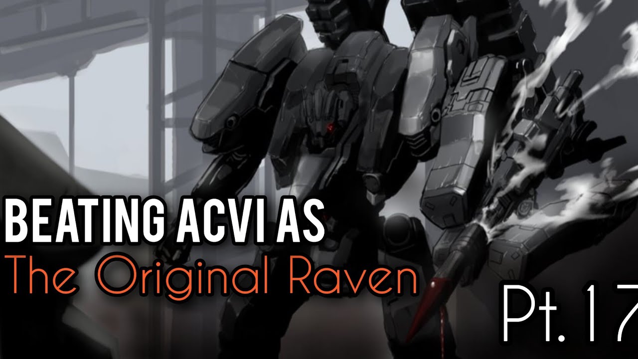 Beating AC6 as Nightfal Raven Pt.16 - Making Things Right in the ...