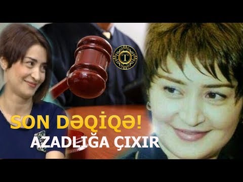 Fədayə Laçın AZADLIĞA ÇIXIR - QƏRAR VERİLDİ SON DƏQİQƏ!