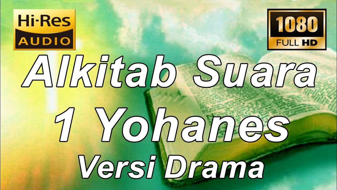 Alkitab Suara - 1 Yohanes Versi Drama Full HD, pasal & ayat. - YouTube