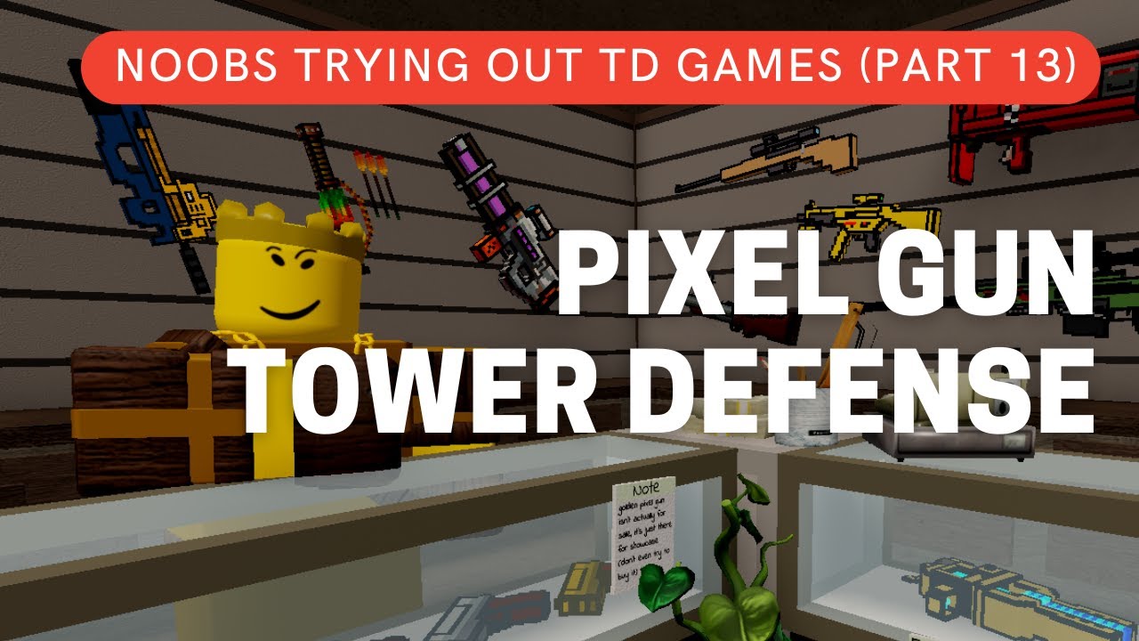 Noobs Series Part 13: PIXEL GUN TOWER DEFENSE (Interesting and ...
