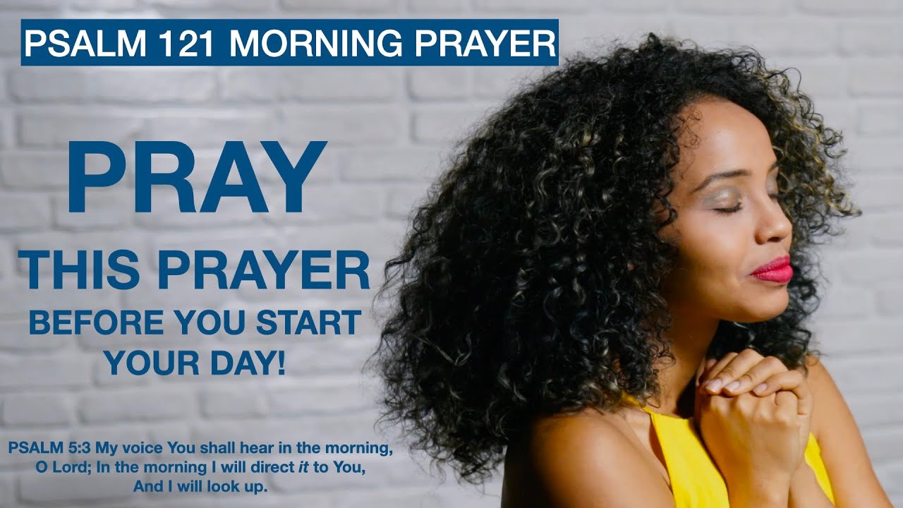 Start your day praying this prayer based on Psalm 121. - YouTube