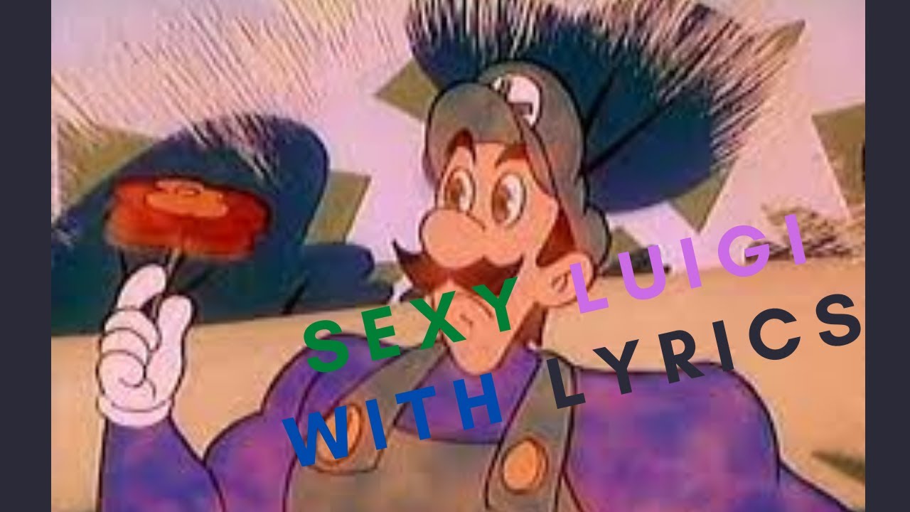 Sexy Luigi With Lyrics Youtube