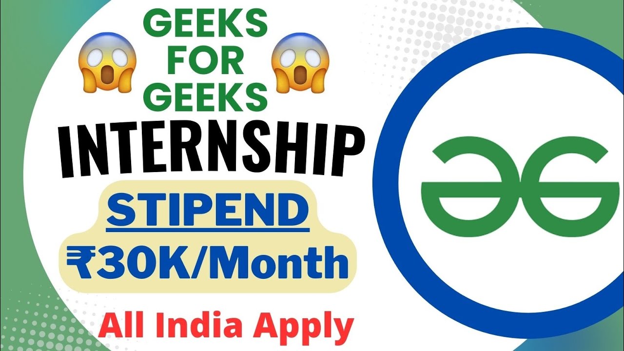BIG UPDATE ! By Geeks For Geeks Internship 2024 | STIPEND ₹30K | All India Eligible | Freshers 🔥 ...