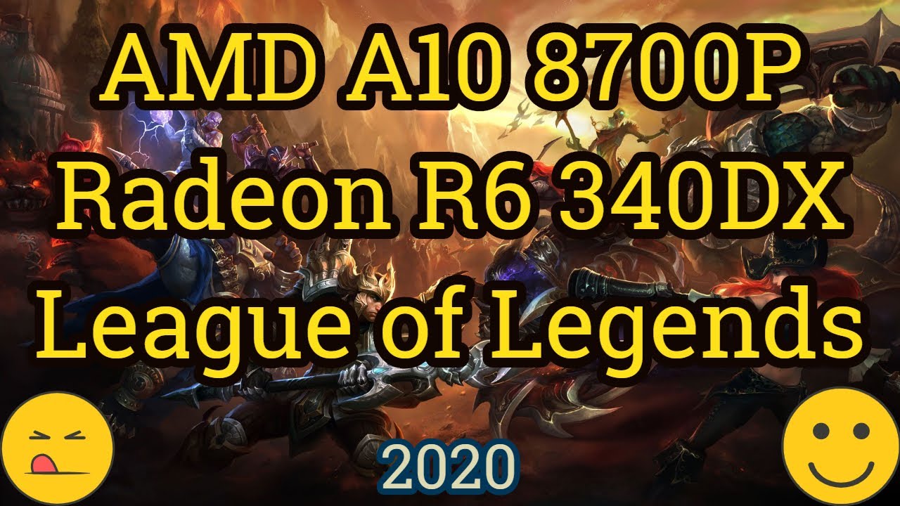 AMD A10 8700P + Radeon R6 340DX / R5 M330 = League of Legends - YouTube
