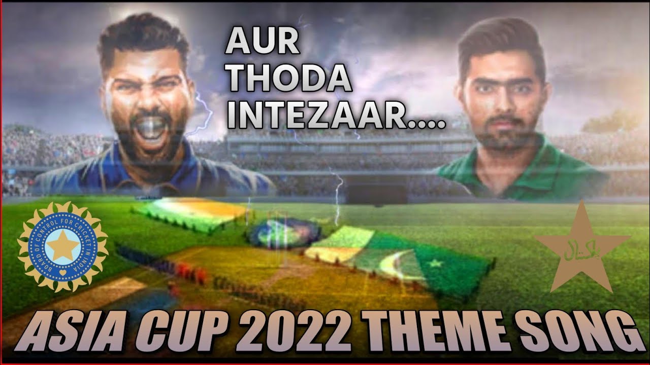 Asia Cup 2022 Theme Song | Aur Thoda Intezaar | IND vs PAK - YouTube