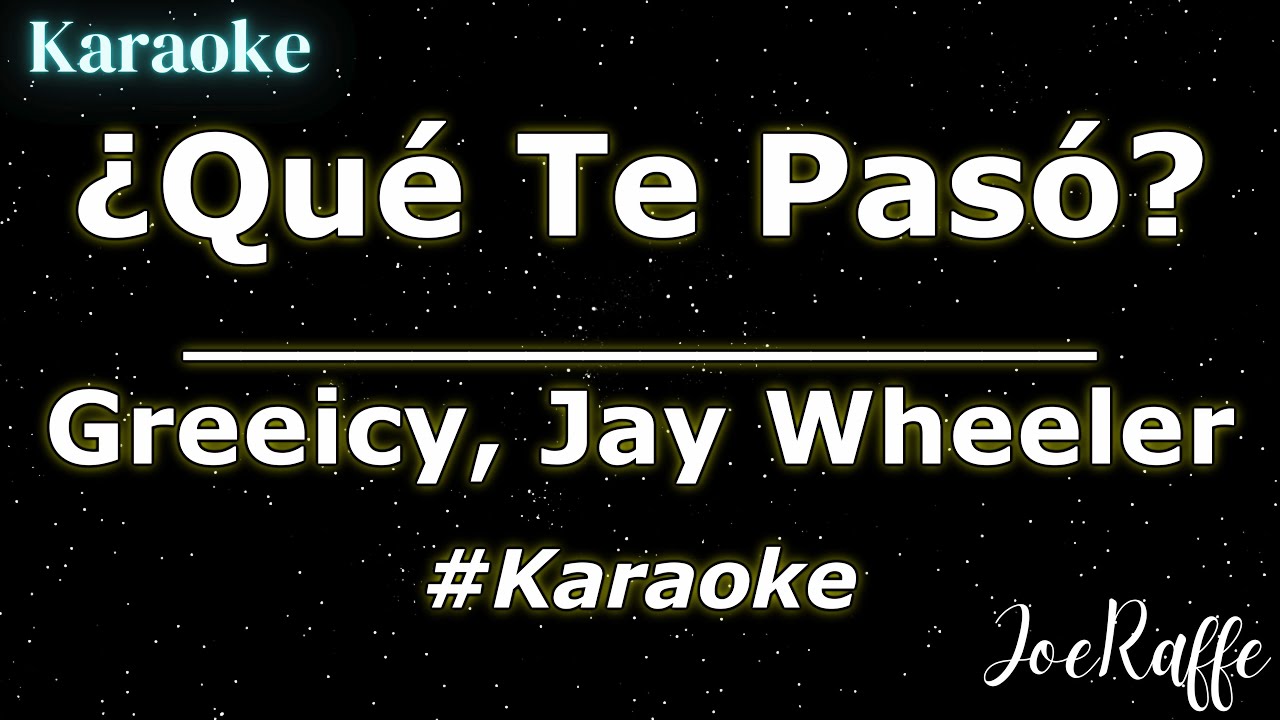 Greeicy, Jay Wheeler - ¿Qué Te Pasó? (Karaoke) - YouTube