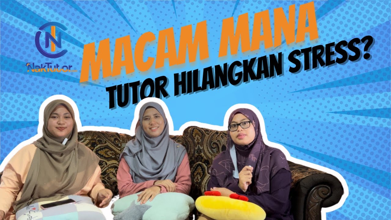 NakPodcast 10: CARA TUTOR HILANGKAN STRESS? Kerja Tutor Pun Stress ...