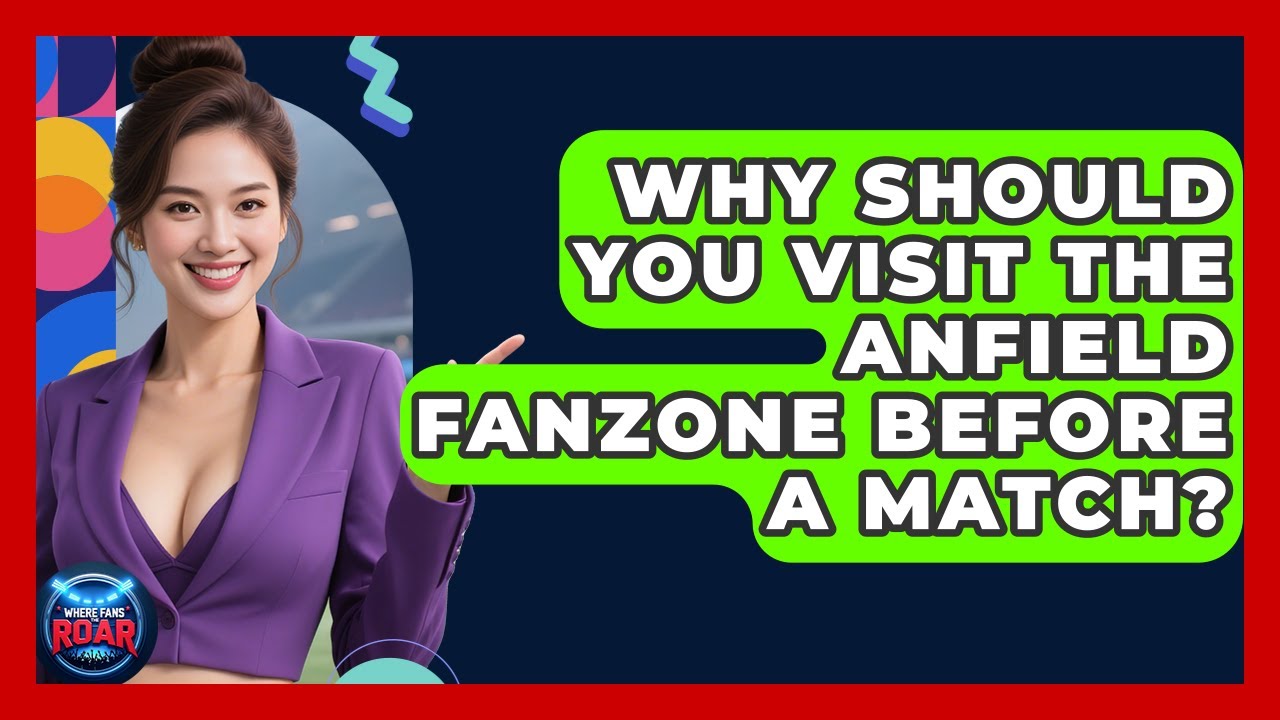 Why Should You Visit The Anfield Fanzone Before A Match? - Where the ...