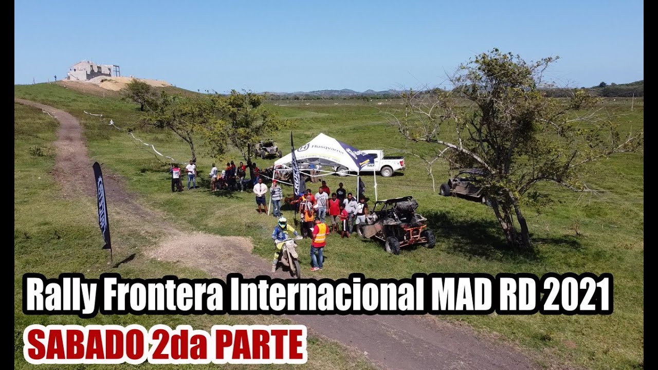 Rally Frontera Internacional MAD RD 2021 SABADO 2da PARTE RADAZONETV ...