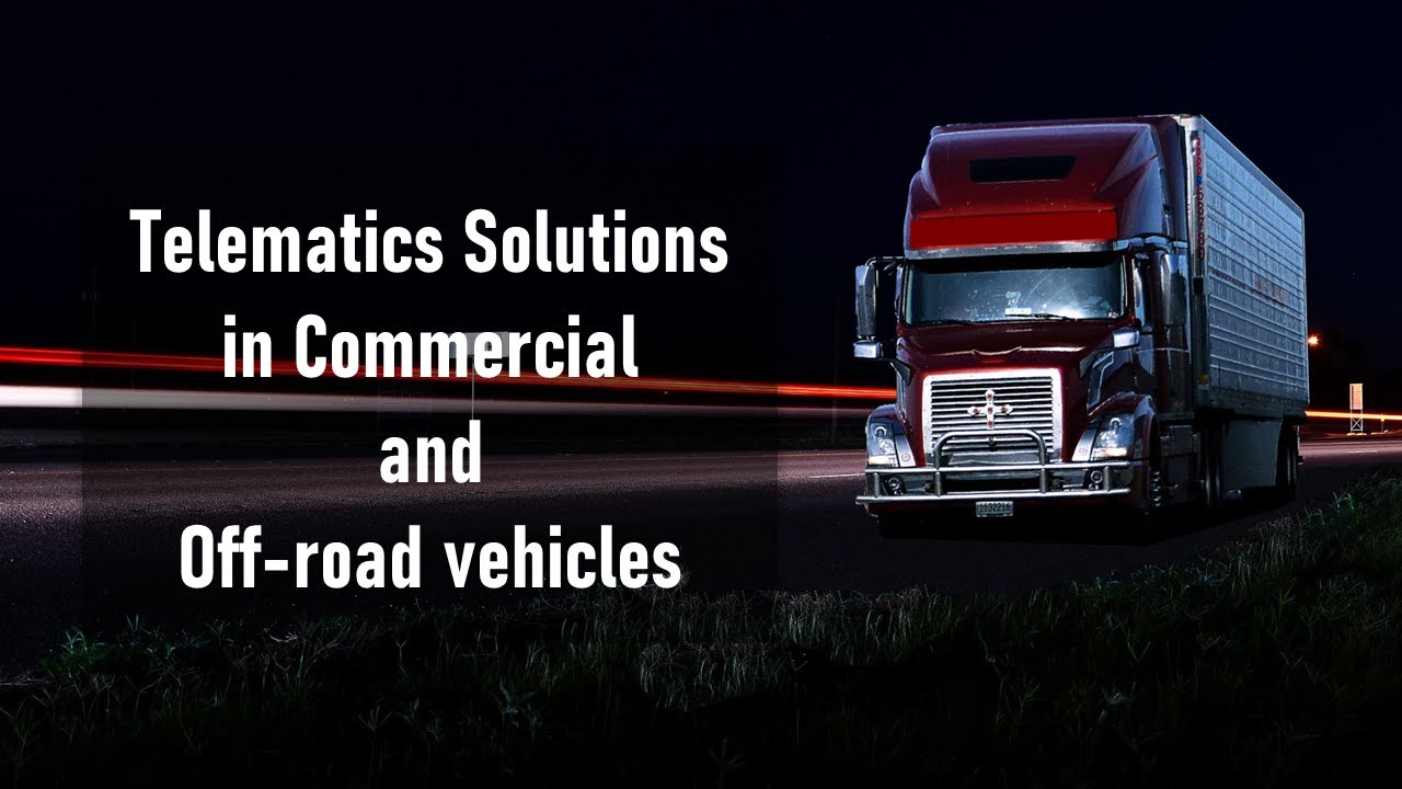 Telematics Solutions in Commercial and Off-road vehicles - YouTube