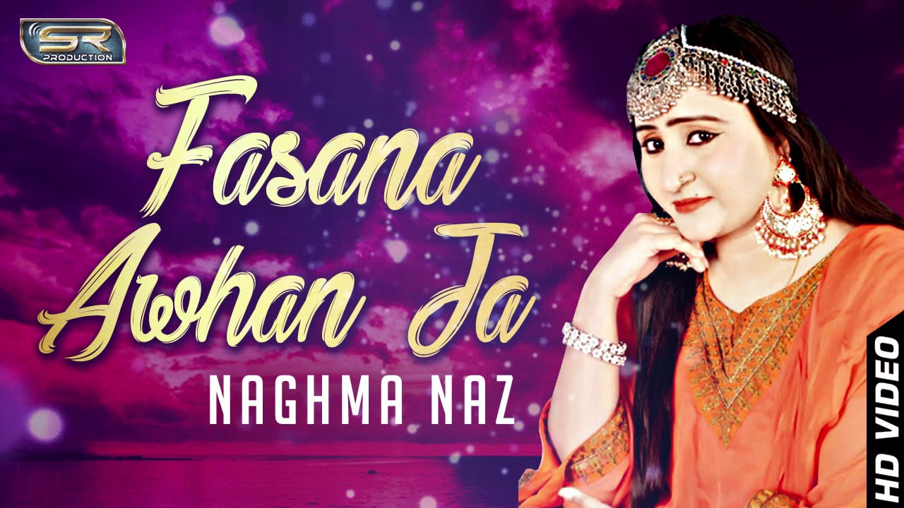 Fasana Awhan Ja | Naghma Naz | New Sindhi Song 2019 | SR Production ...