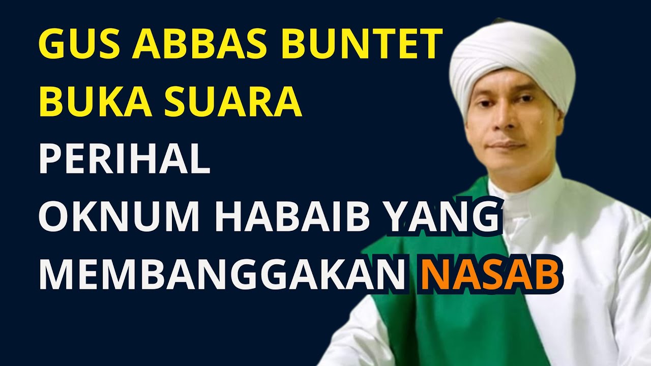 AKHIRNYA GUS ABBAS BUNTET || Banggakan Nasab atau Kualitas Ilmu? - YouTube