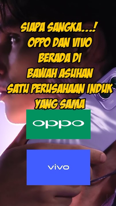 Siapa sangka Oppo dan Vivo berada di bawah asuhan satu perusahaan induk yang sama - YouTube