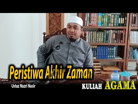 Kuliah Agama | Peristiwa Akhir Zaman | Ustaz Nazri Nasir - YouTube