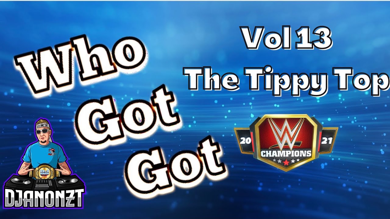 Who Got Got Vol 13-The Tippy Top-WWE Champions - YouTube