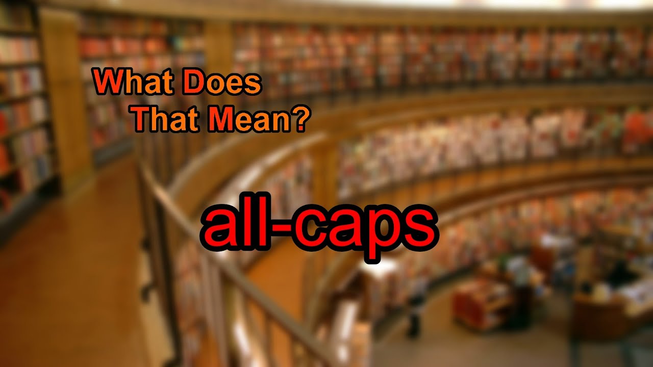 What Does All caps Mean YouTube What Does All caps Mean YouTube
