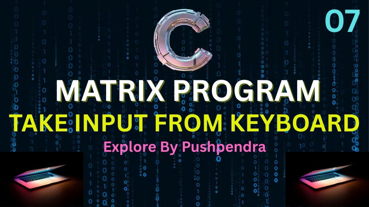 Matrix Program Take Input From Keyboard By Pushpendra Sir - YouTube