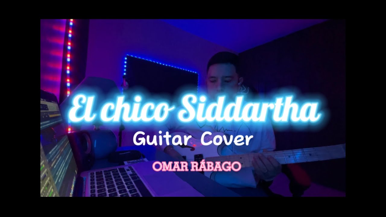 EL CHICO - SIDDHARTHA [GUITAR COVER] | OMAR RABAGO - YouTube