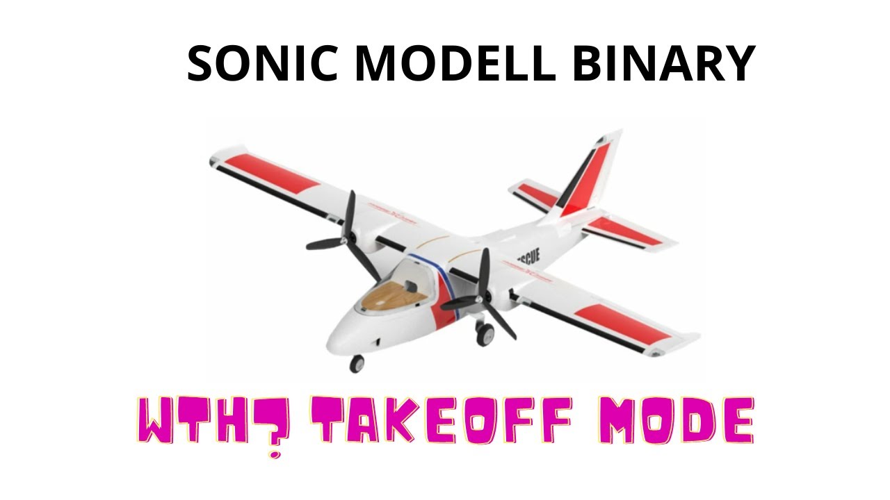 SonicModell Binary - WTH TAKEOFF Mode?? - YouTube