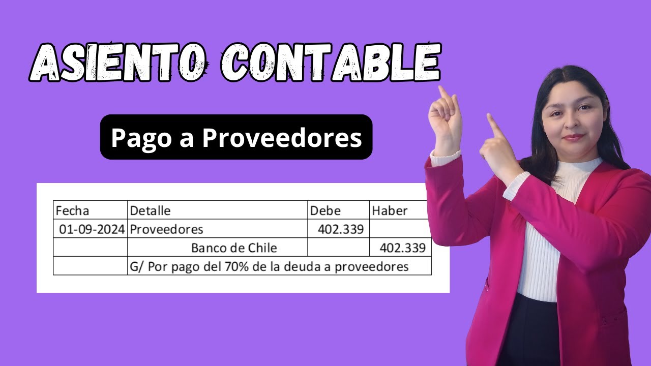 ¿Cómo hacer el ASIENTO CONTABLE de pago a los Proveedores? | Tutorial Contabilidad Básica Chile ...