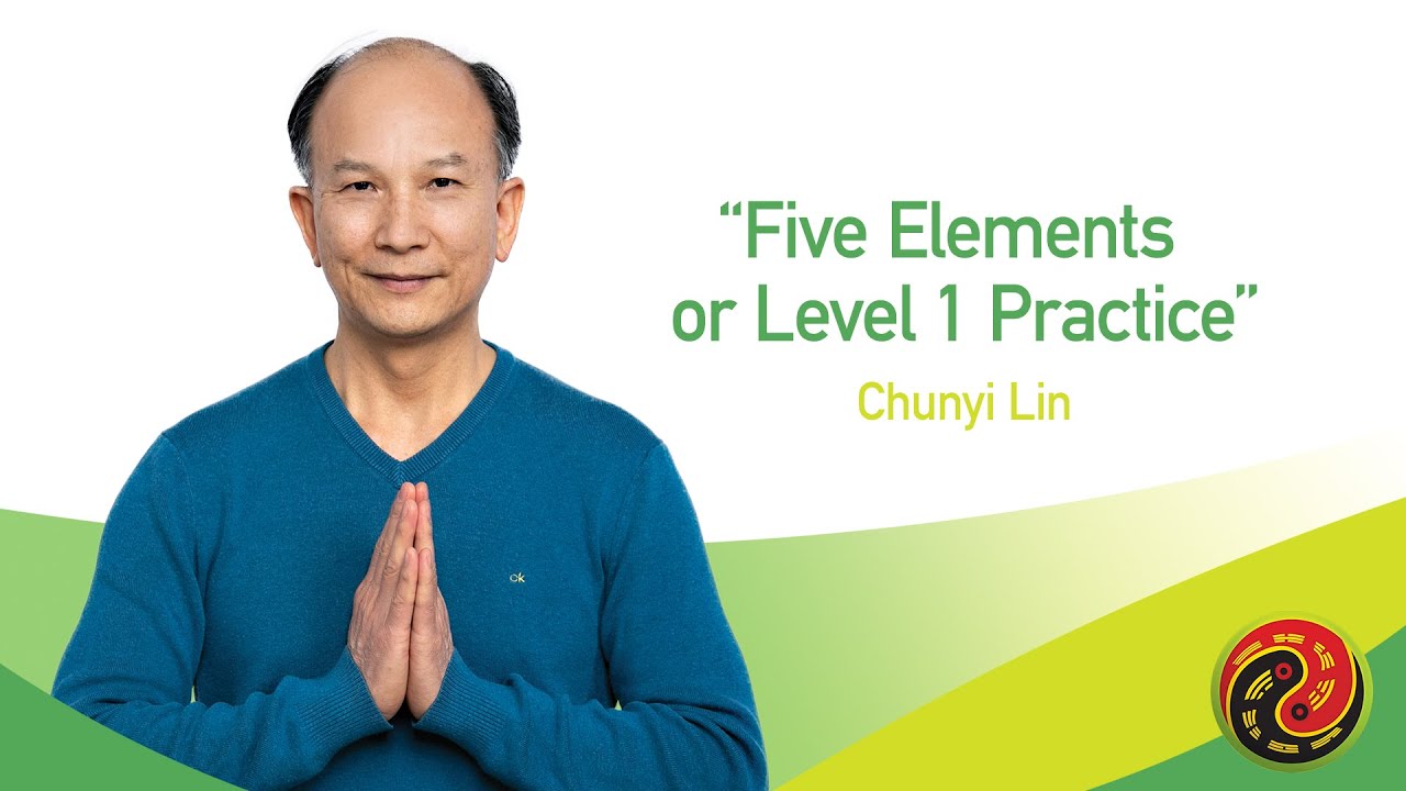 “Five Elements or Level 1 Practice” with Chunyi Lin - YouTube