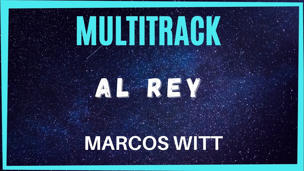 Multitrack Al rey - Marcos Witt - YouTube