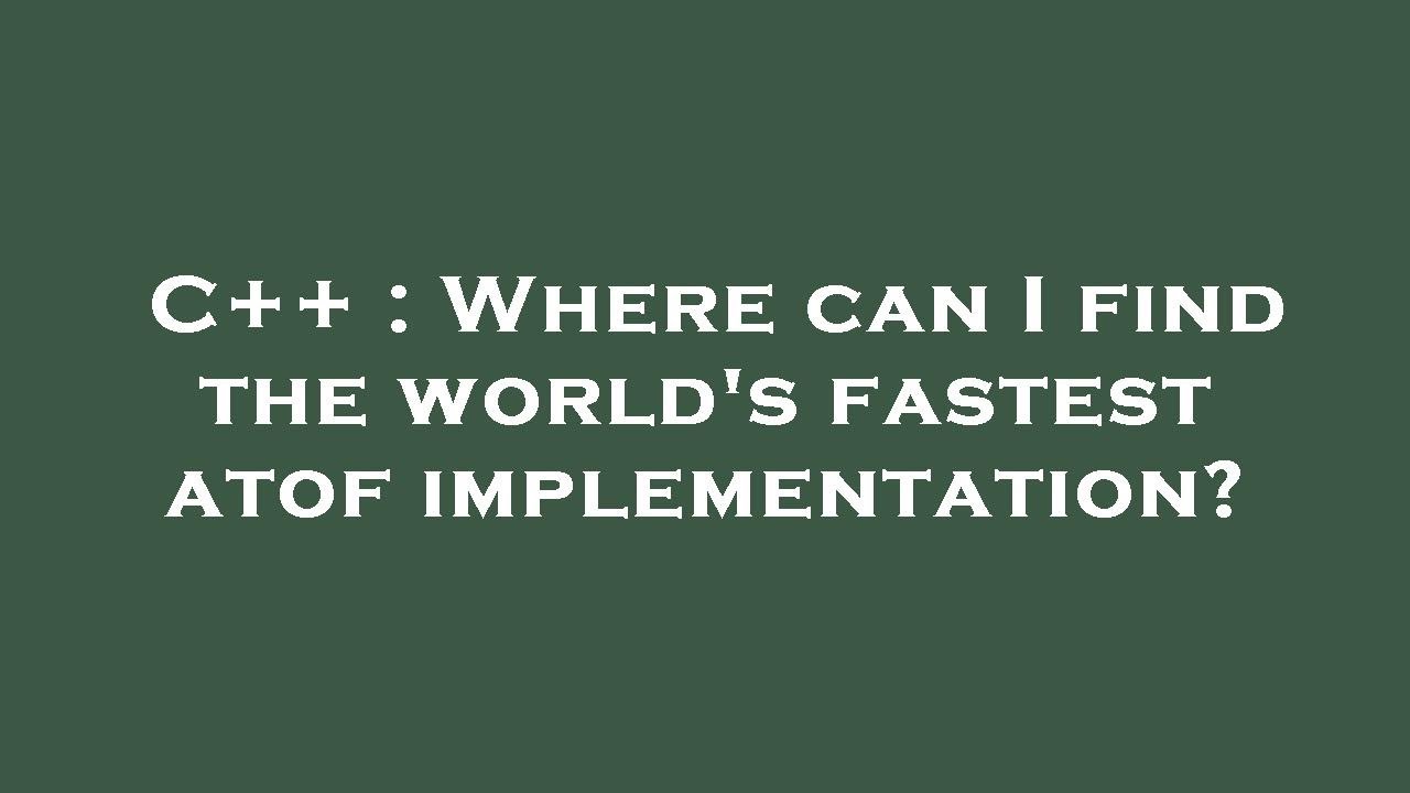 C++ : Where can I find the world's fastest atof implementation? - YouTube