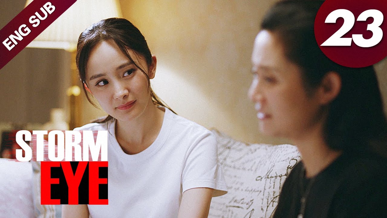 [ENG SUB] Storm Eye 23 (Yang Mi, Vin Zhang Binbin) - YouTube